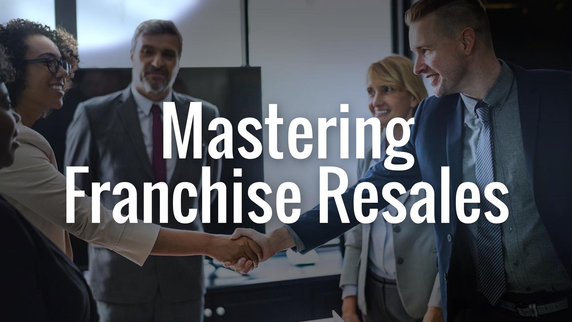 The Critical Role of Franchisors in Managing Franchise Resales ...